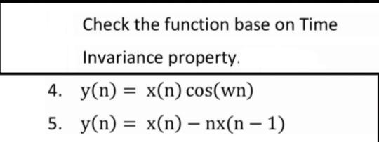 Solved Check the function base on Time Invariance property. | Chegg.com