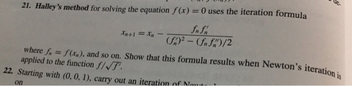 Solved 21. Halley's method for solving the equation f(x)-0 | Chegg.com