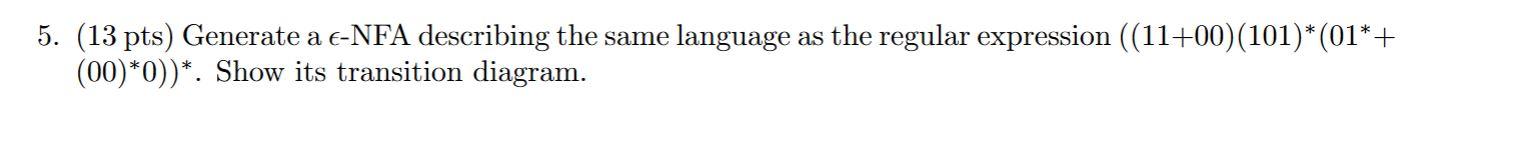 Solved . (13 pts) Generate a ϵ-NFA describing the same | Chegg.com