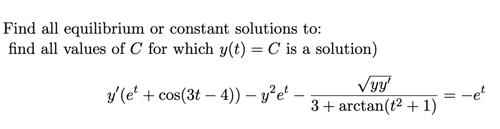 Solved Find all equilibrium or constant solutions to: find | Chegg.com
