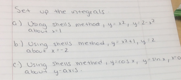 Solved Set up the integrals. a.) Using shells method, y = | Chegg.com