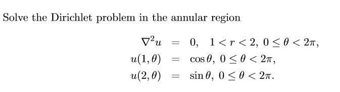 Solved Solve the Dirichlet problem in the annular region vau | Chegg.com