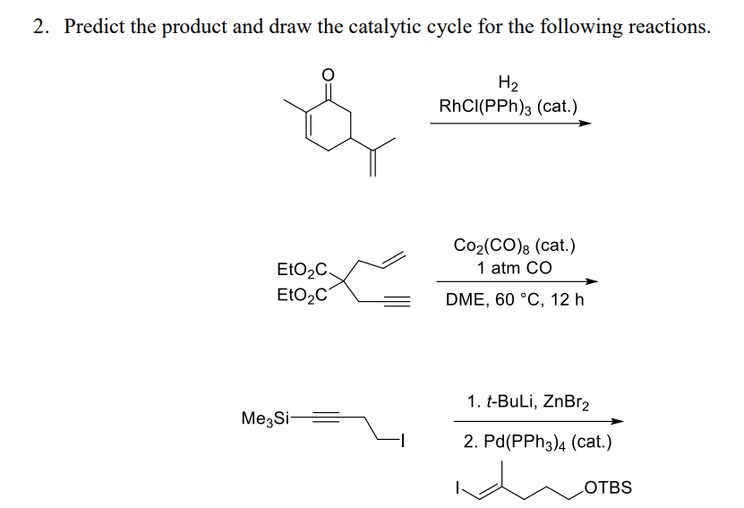 Solved 2. Predict the product and draw the catalytic cycle | Chegg.com