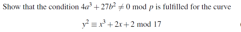 Solved Show that the condition 4a3+27b2 0 mod p is fulfilled | Chegg.com