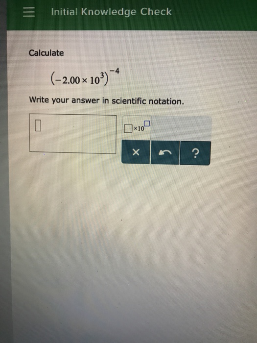 Solved Initial Knowledge Check Calculate -2.00 x 103) Write | Chegg.com