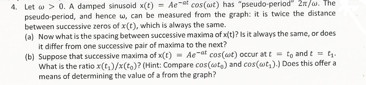 Solved 4. Let w > 0. A damped sinusoid x(t) = Ae-at cos(wt) | Chegg.com