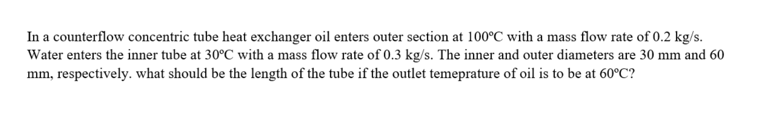 Solved In a counterflow concentric tube heat exchanger oil | Chegg.com