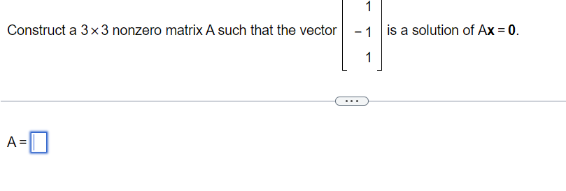 Solved Construct a 3×3 nonzero matrix A such that the vector | Chegg.com