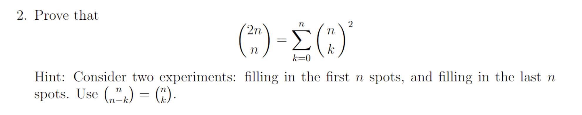 Solved 2. Prove that (2nn)=∑k=0n(nk)2 Hint: Consider two | Chegg.com