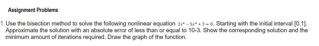 Solved Assignment Problems 1. Use the bisection method to | Chegg.com