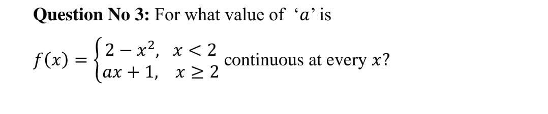 Solved Question No 3: For what value of 'a' is f(x) = 2 – | Chegg.com
