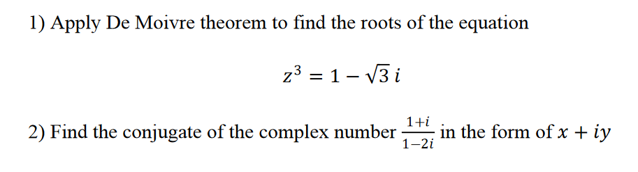Solved 1) Apply De Moivre theorem to find the roots of the | Chegg.com