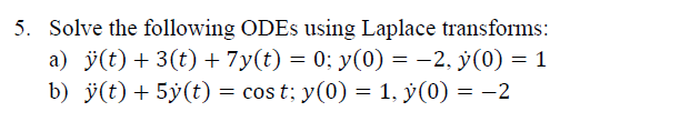 Solved 5. Solve the following ODEs using Laplace transforms: | Chegg.com