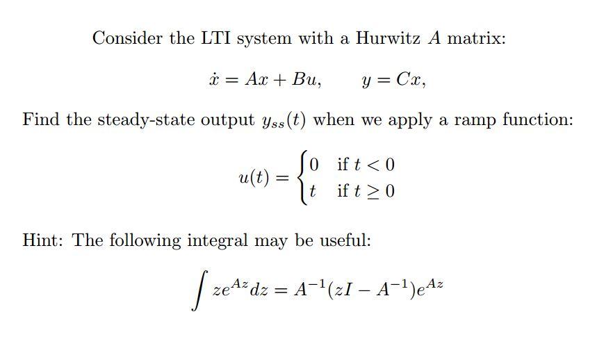 Solved Consider the LTI system with a Hurwitz A matrix: | Chegg.com
