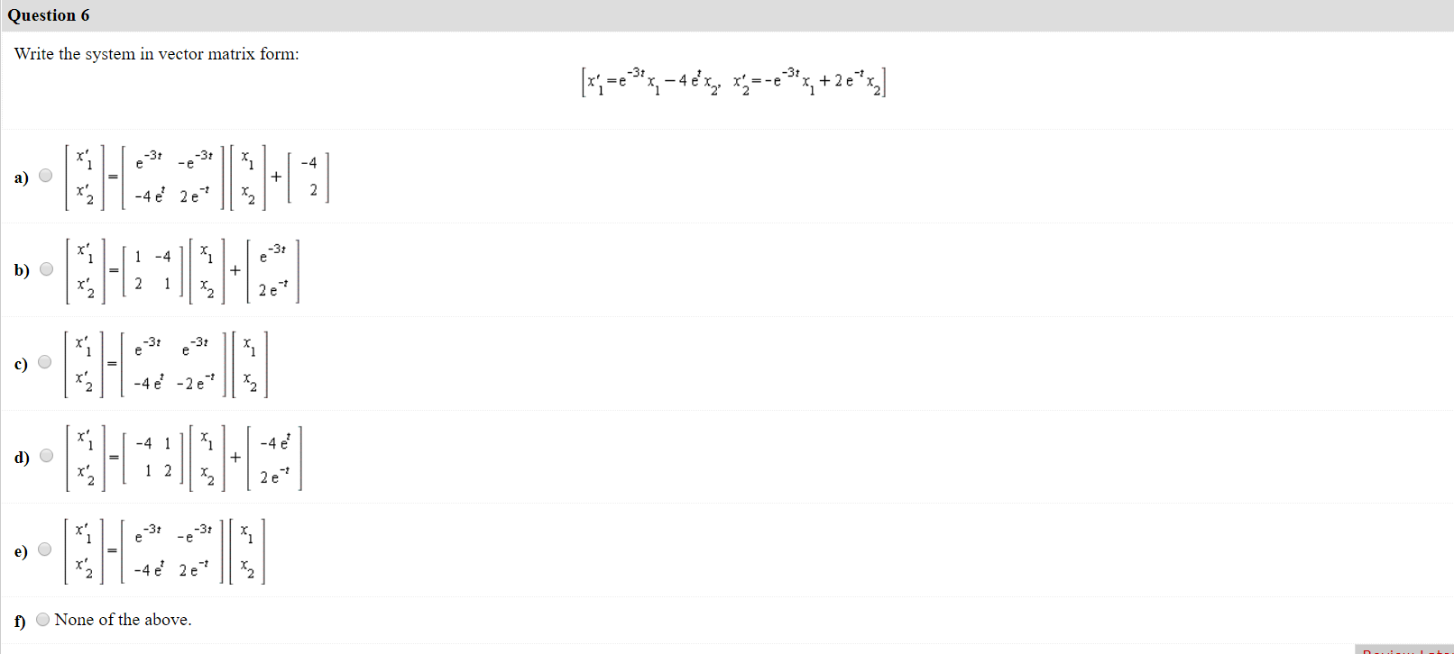Solved Question 6 Write the system in vector matrix form: =e | Chegg.com