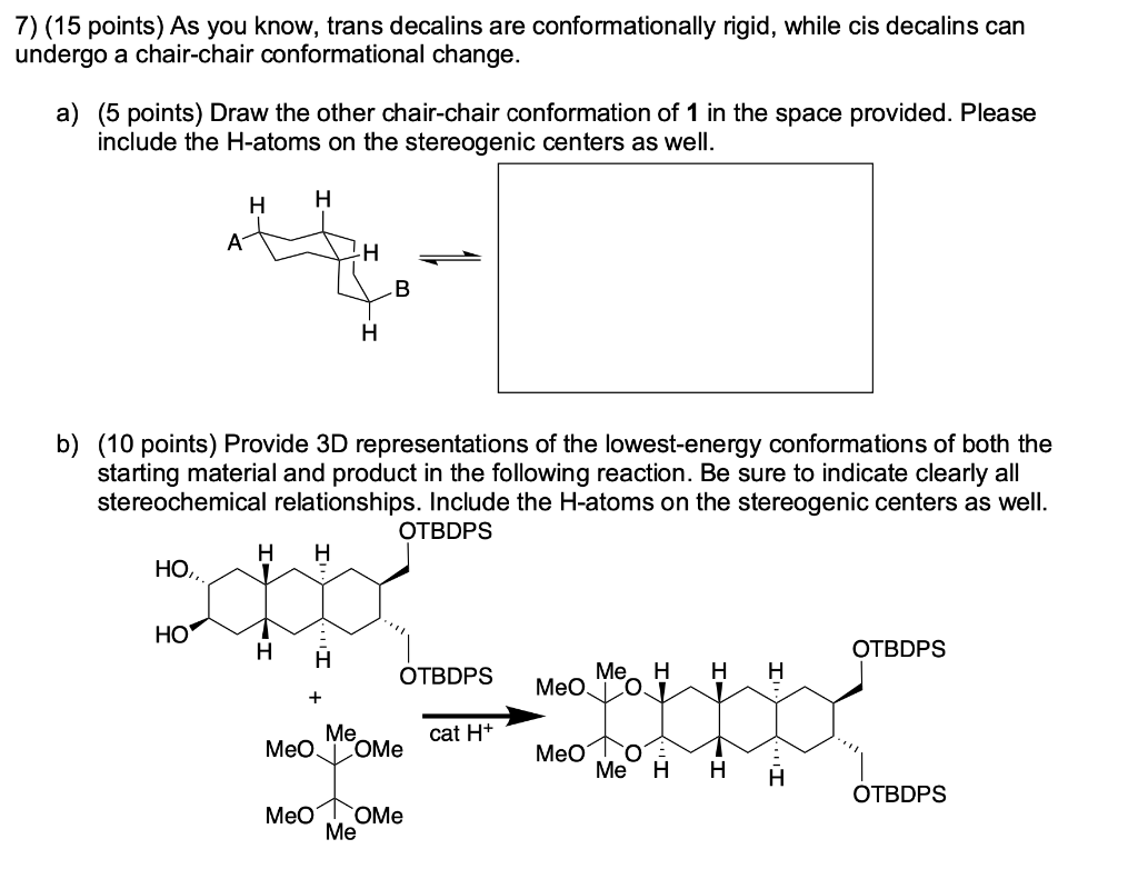 Solved 7) (15 points) As you know, trans decalins are | Chegg.com