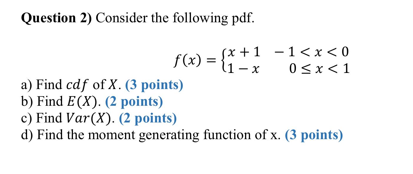 Solved Question 2) Consider the following pdf. f(x) = {1+1 | Chegg.com