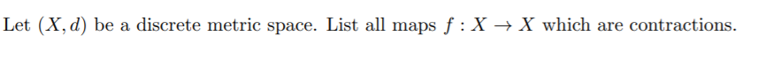 Solved Let (X,d) be a discrete metric space. List all maps | Chegg.com