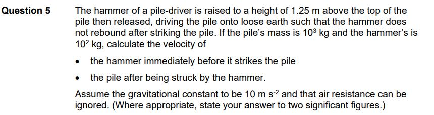 Solved Question 5 The hammer of a pile-driver is raised to a | Chegg.com