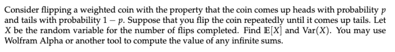 Solved Consider flipping a weighted coin with the property | Chegg.com