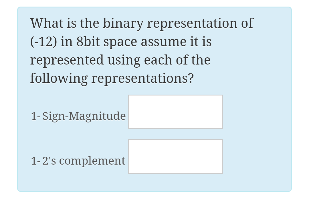 Solved What is the binary representation of (-12) in 8bit | Chegg.com
