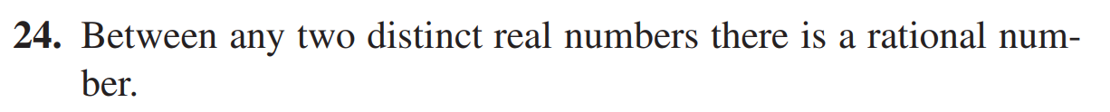 Solved 24. Between any two distinct real numbers there is a | Chegg.com
