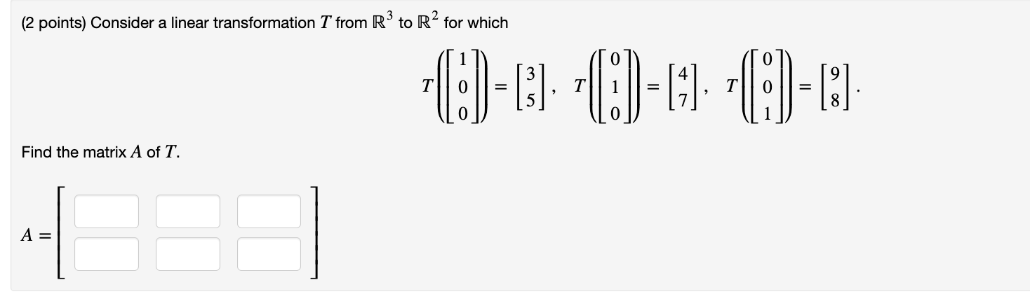 Solved (2 points) Consider a linear transformation T from R3 | Chegg.com
