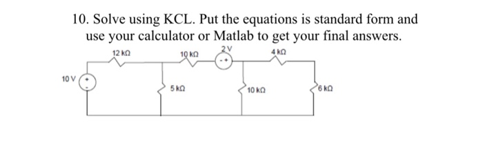 Solved 10. Solve using KCL. Put the equations is standard | Chegg.com