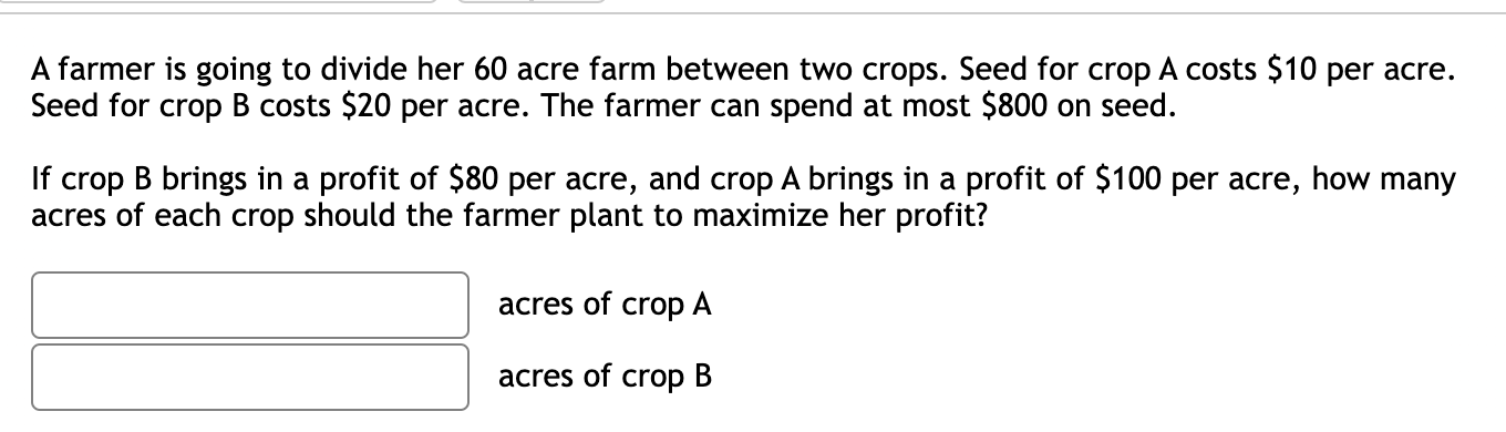 Solved A farmer is going to divide her 60 acre farm between | Chegg.com