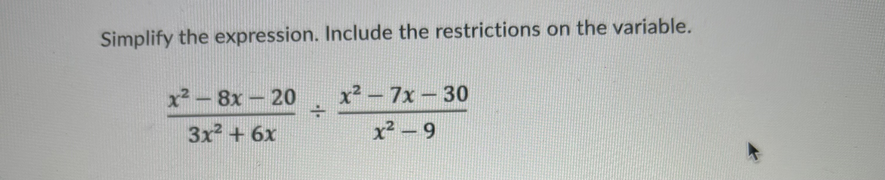 Solved Simplify the expression. Include the restrictions on | Chegg.com