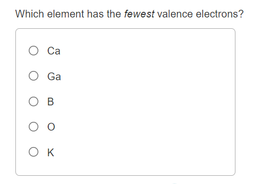Solved Which element has the fewest valence electrons ? Са O | Chegg.com