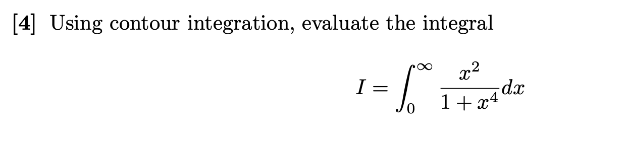 Solved [4] Using contour integration, evaluate the integral | Chegg.com