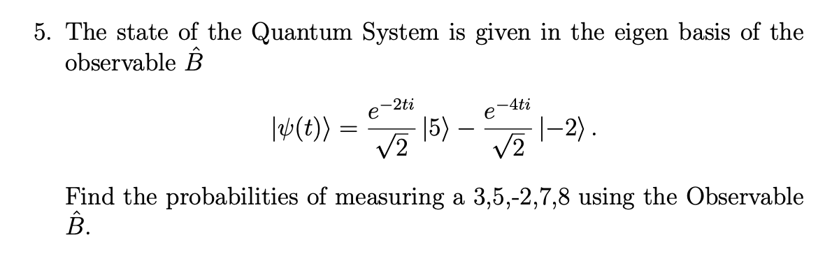 Solved A QUANTUM OBSERVABLE B HAS A SPECTRUM OF (3, 5, -2) | Chegg.com