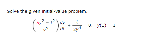 Solved Solve the given initial-value propiem. (5y2 – 2 dy | Chegg.com