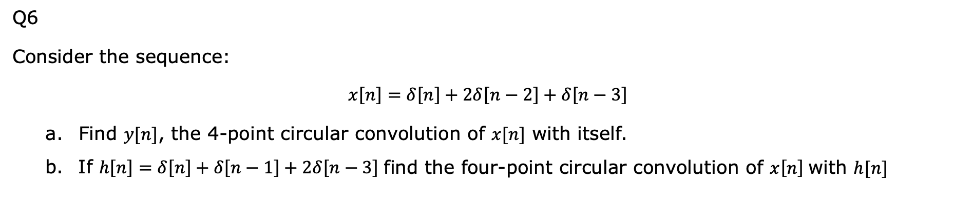 Q6Consider the sequence:x[n]=δ[n]+2δ[n-2]+δ[n-3]a. | Chegg.com