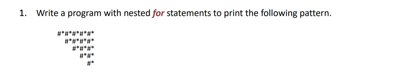 Solved 1. Write a program with nested for statements to | Chegg.com
