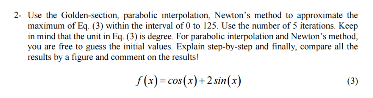 Solved Use the Golden-section, parabolic interpolation, | Chegg.com