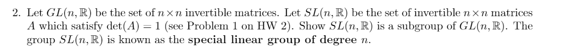 Solved 2. Let GL(n, R) be the set of nxn invertible | Chegg.com