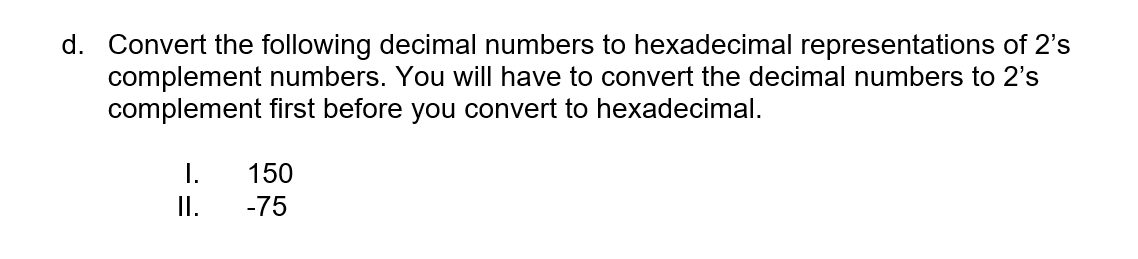 Solved d. Convert the following decimal numbers to | Chegg.com