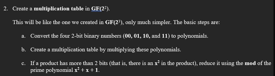 Solved 2. Create a multiplication table in GF(22). This will | Chegg.com