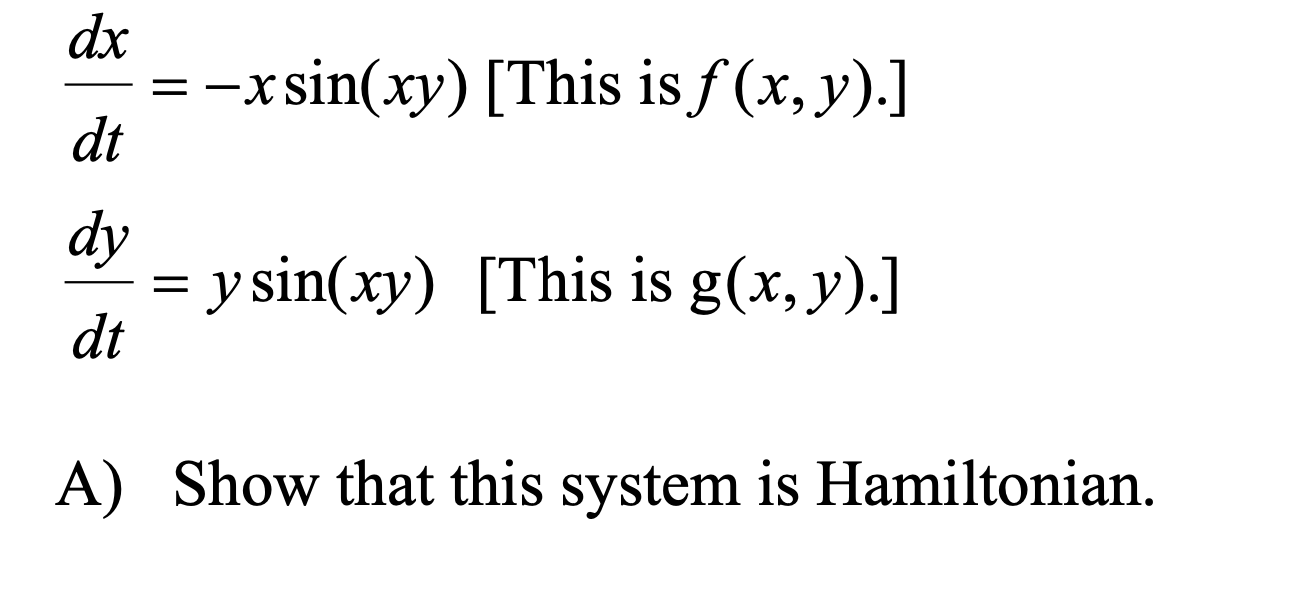 Solved dx -xsin(xy) [This is f (x,y).] dt dy = y sin(xy) | Chegg.com