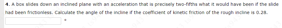 Solved 4. A box slides down an inclined plane with an | Chegg.com