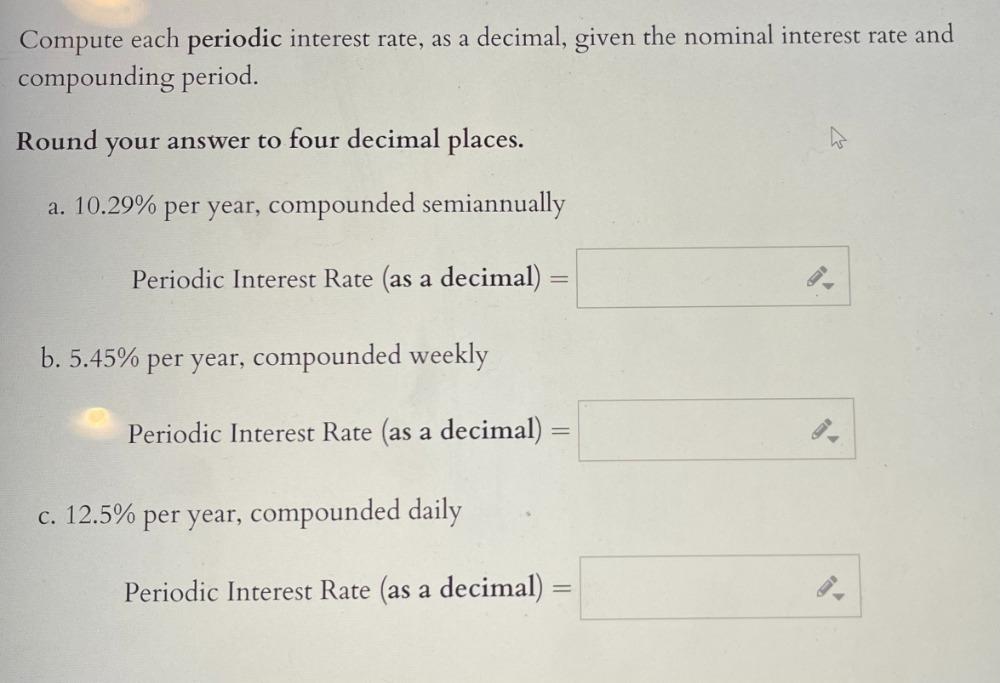 Solved Compute each periodic interest rate, as a decimal, | Chegg.com