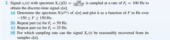 Solved Signal xc(t) ﻿with spectrum xc(jΩ)=100100+Ω2 is | Chegg.com