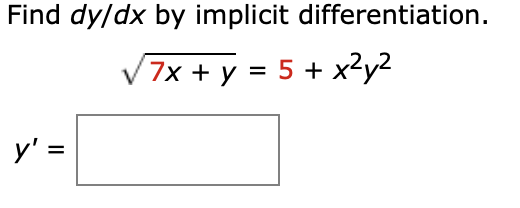 Solved Find dy/dx by implicit differentiation. 7x + y = 5 + | Chegg.com