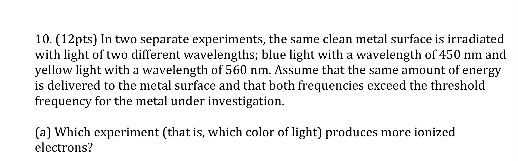 Solved 10. (12pts) In two separate experiments, the same | Chegg.com