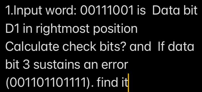 Solved 1.Input word: 00111001 is Data bit D1 in rightmost | Chegg.com