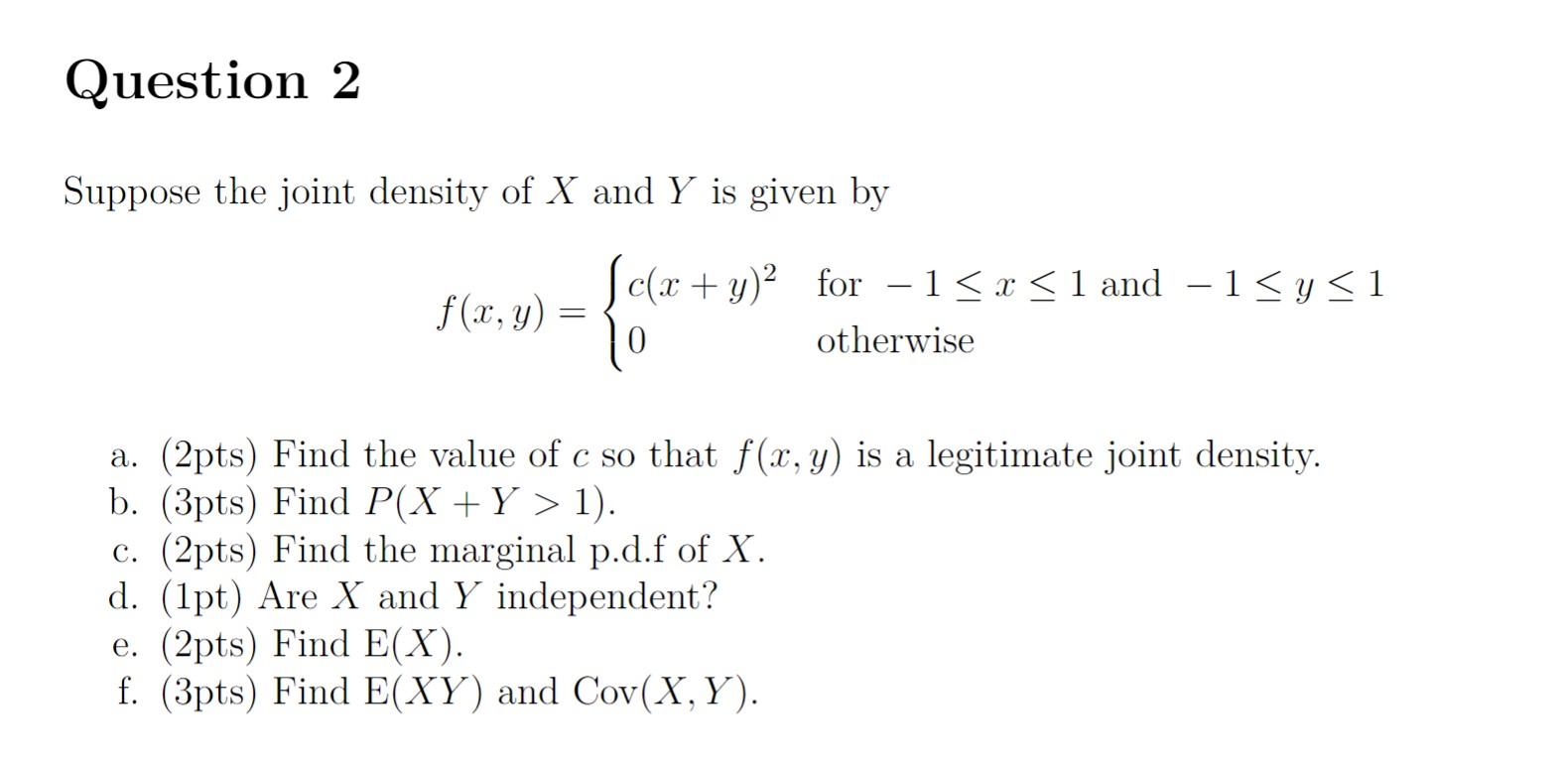 Solved Suppose the joint density of X and Y is given by | Chegg.com