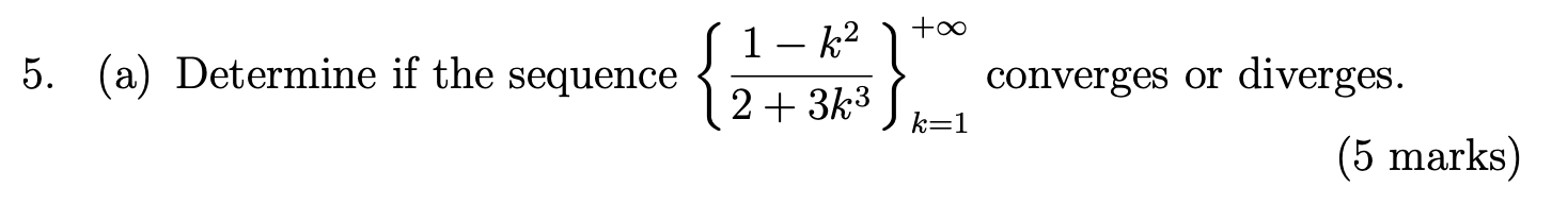 Solved help(a) ﻿Determine if the sequence {1-k22+3k3}k=1+∞ | Chegg.com