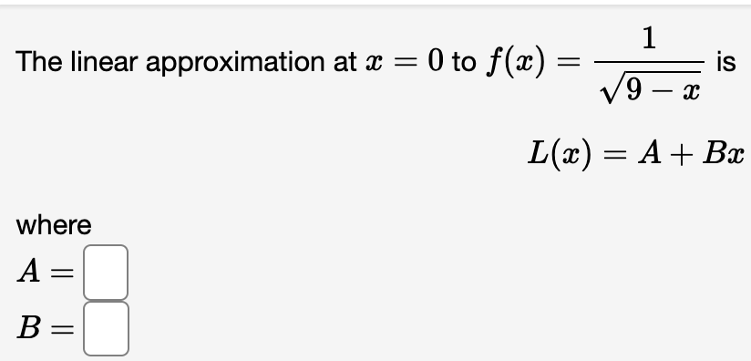 Solved The linear approximation at x=0 to f(x)=9−x1 is | Chegg.com